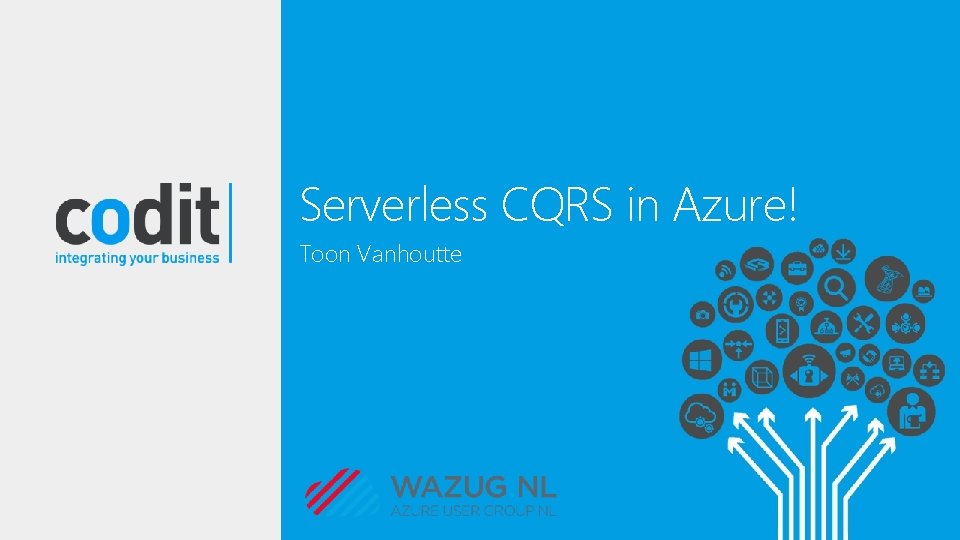 Serverless CQRS in Azure Toon Vanhoutte Nice to