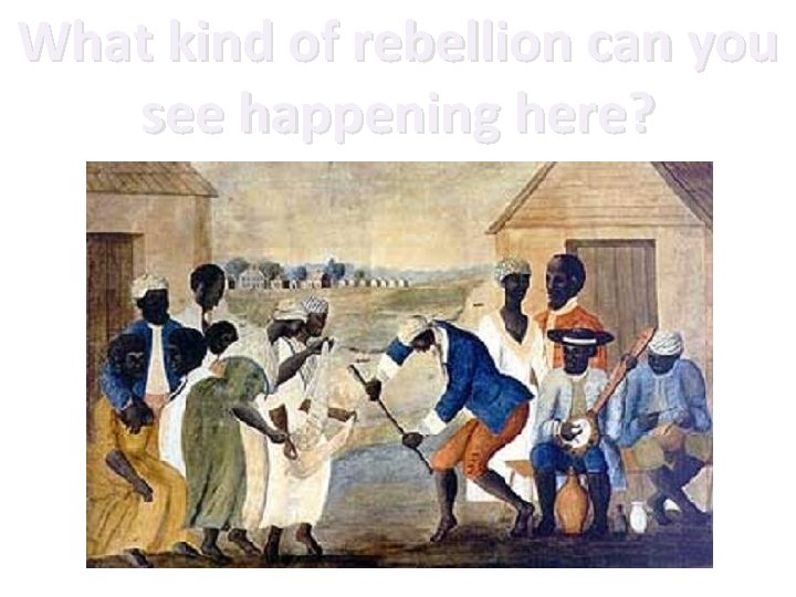How did slaves rebel against their situation Objectives