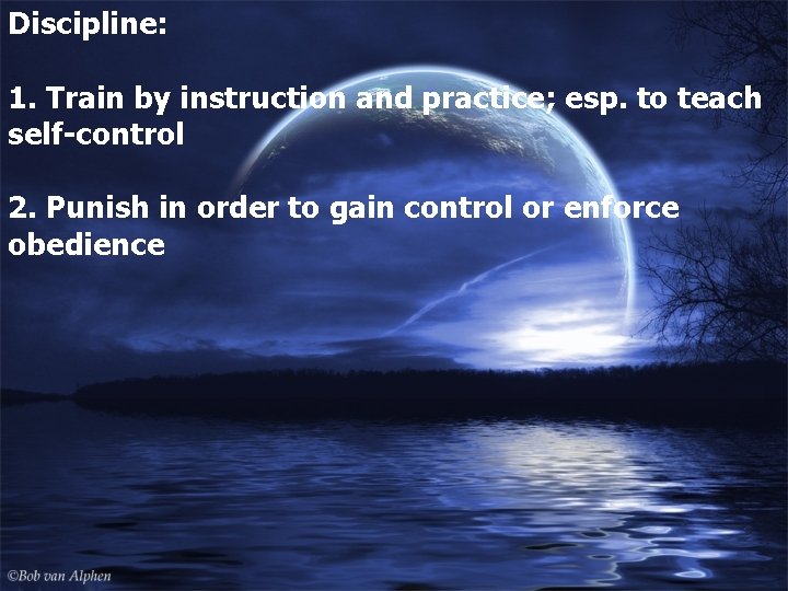 Discipline Discipline 1 Train by instruction and practice
