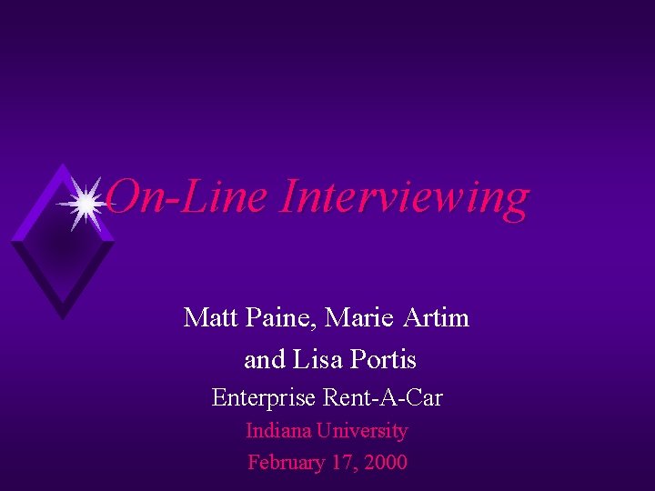 OnLine Interviewing Matt Paine Marie Artim and Lisa