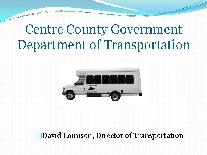 Centre County Government Department of Transportation David Lomison
