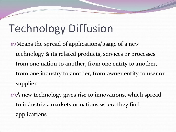Technology Diffusion Means the spread of applicationsusage of