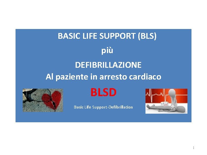 BASIC LIFE SUPPORT BLS pi DEFIBRILLAZIONE Al paziente