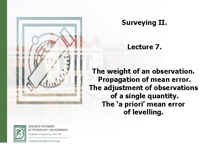 Surveying II Lecture 7 The weight of an
