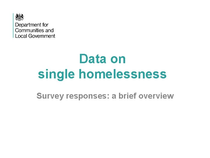 Data on single homelessness Survey responses a brief