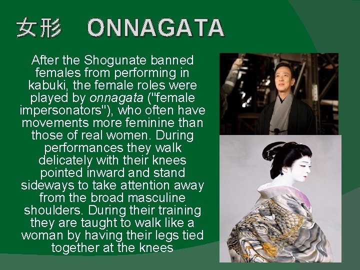 KABUKI ABOUT KABUKI Kabuki is the classical Japanese