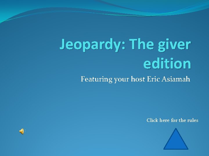 Jeopardy The giver edition Featuring your host Eric