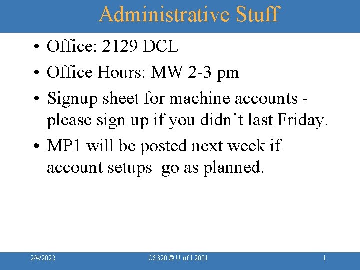 Administrative Stuff Office 2129 DCL Office Hours MW