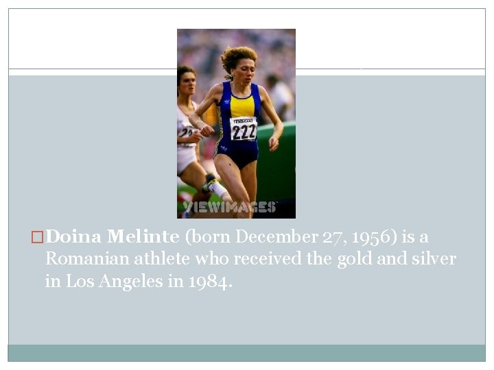 NADIA COMANECIRomanian gymnast born in Oneti the first