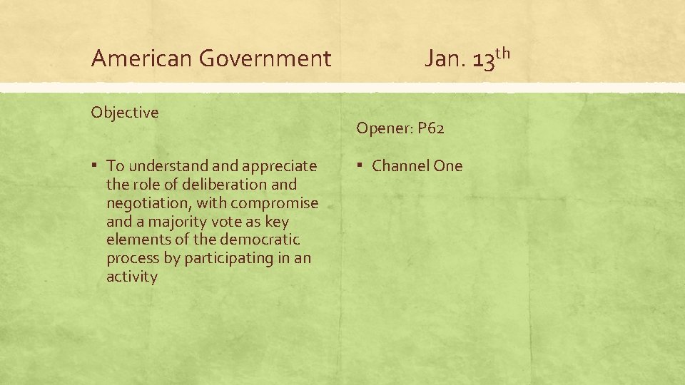 American Government Objective To understand appreciate the role