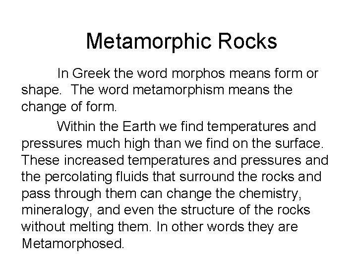 Metamorphic Rocks In Greek the word morphos means