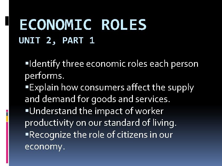 ECONOMIC ROLES UNIT 2 PART 1 Identify three