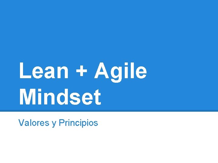Lean Agile Mindset Valores y Principios Lean Tiene