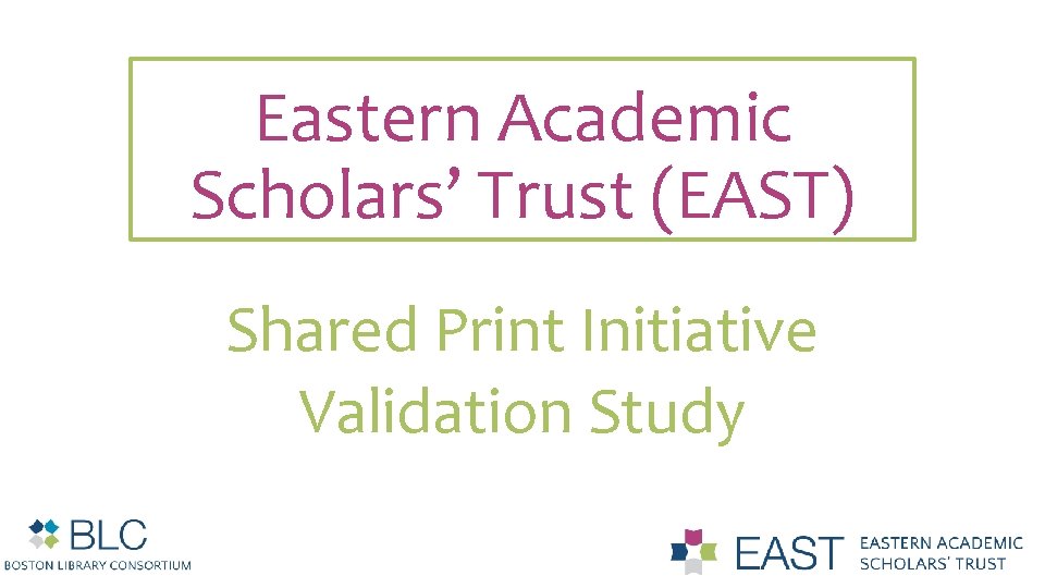 Eastern Academic Scholars Trust EAST Shared Print Initiative