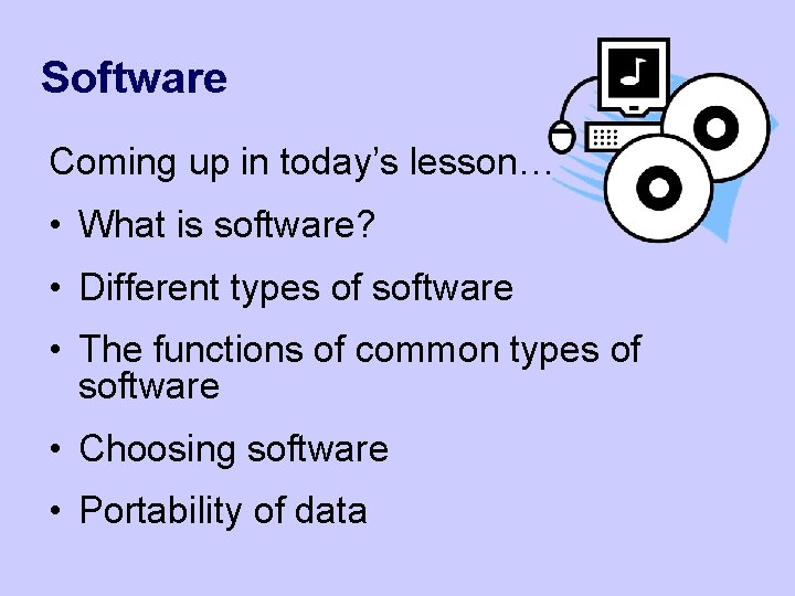 Software Coming up in todays lesson What is