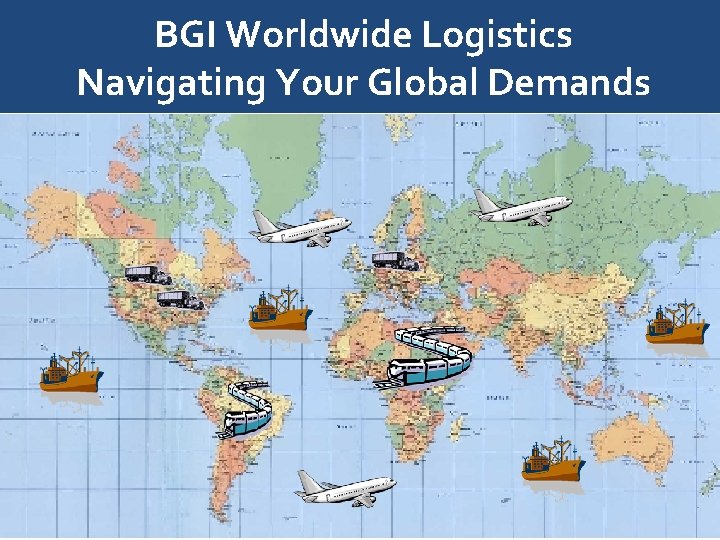 BGI Worldwide Logistics Supply Chain Management BGI Worldwide