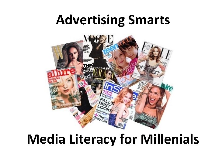 Advertising Smarts Media Literacy for Millenials What is