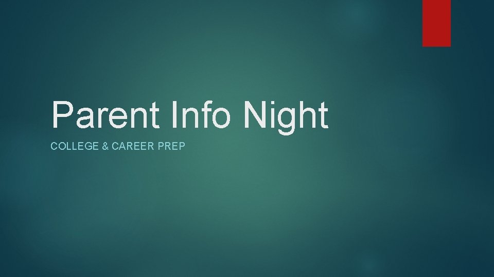 Parent Info Night COLLEGE CAREER PREP Admissions Application