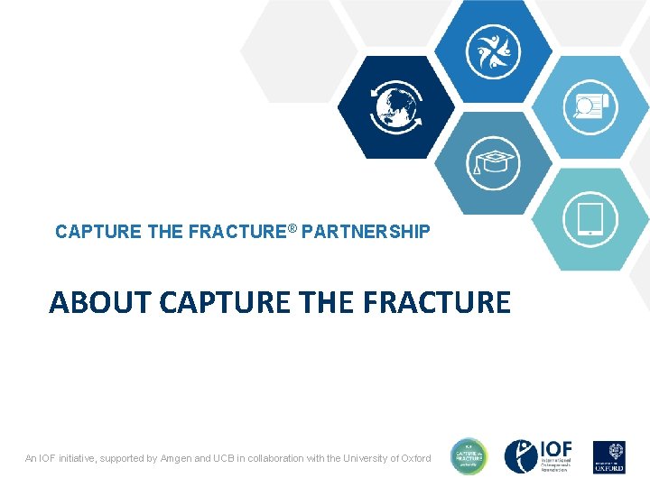 CAPTURE THE FRACTURE PARTNERSHIP ABOUT CAPTURE THE FRACTURE