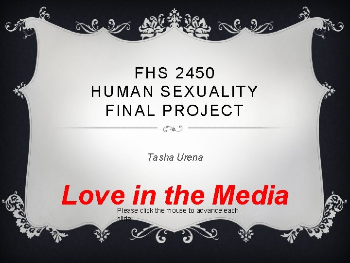 FHS 2450 HUMAN SEXUALITY FINAL PROJECT Tasha Urena