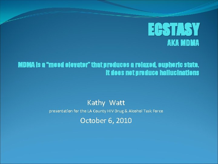 ECSTASY AKA MDMA is a mood elevator that