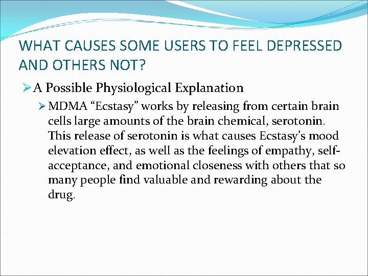 ECSTASY AKA MDMA is a mood elevator that