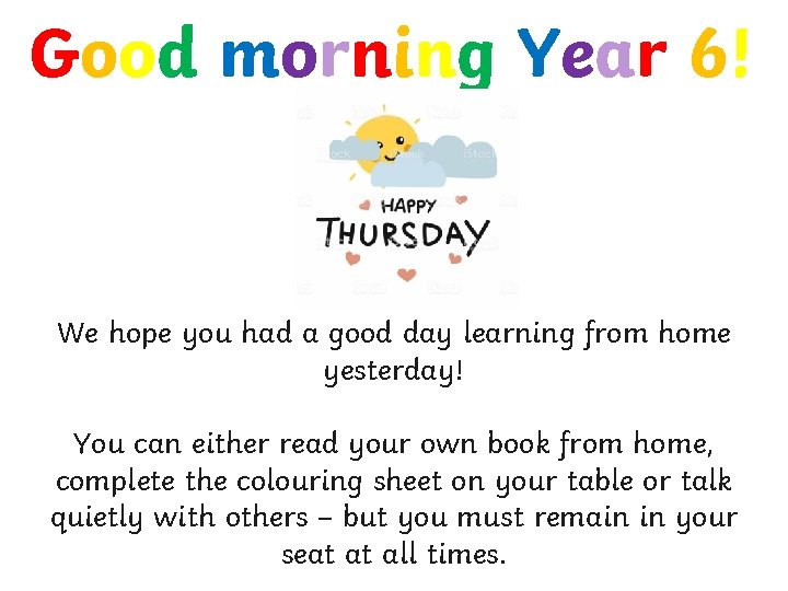 Good morning Year 6 We hope you had