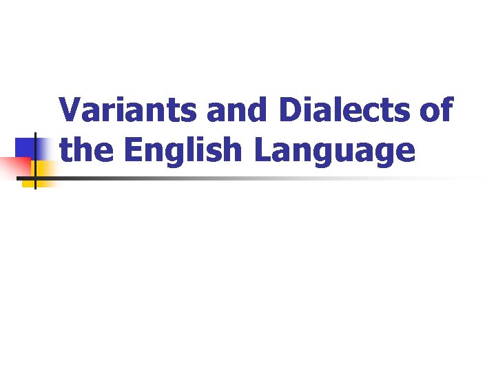 Variants and Dialects of the English Language n