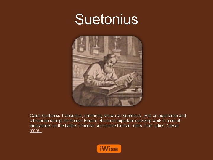 Suetonius Gaius Suetonius Tranquillus commonly known as Suetonius