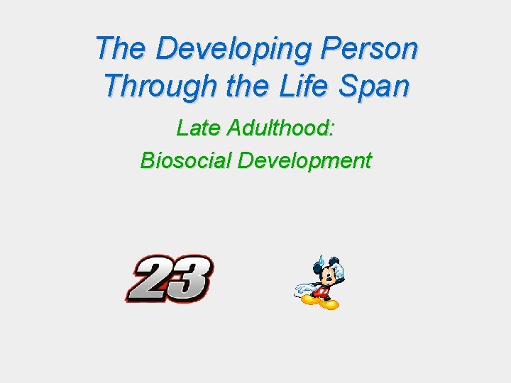 The Developing Person Through the Life Span Late