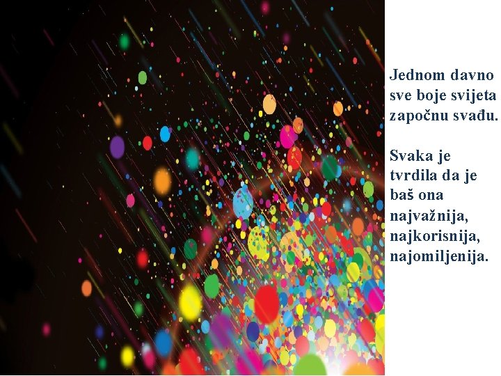 Duga indijanska legenda Jednom davno sve boje svijeta