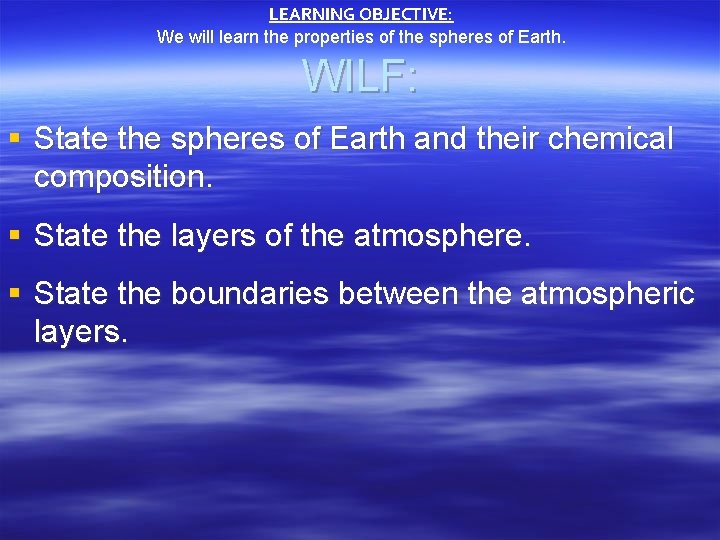 Lesson Characteristics of Earth LEARNING OBJECTIVE We will