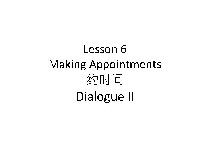 Lesson 6 Making Appointments Dialogue II Pinyin Exercises