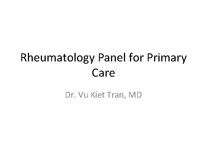Rheumatology Panel for Primary Care Dr Vu Kiet