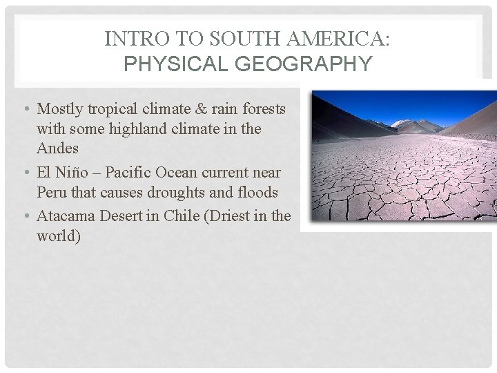 INTRO TO SOUTH AMERICA PHYSICAL GEOGRAPHY Mostly tropical