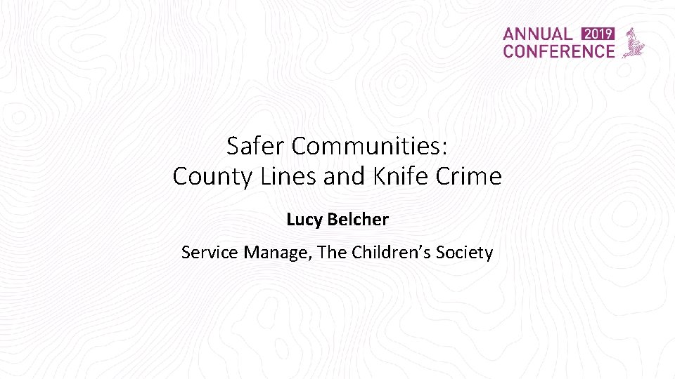 Safer Communities County Lines and Knife Crime Lucy