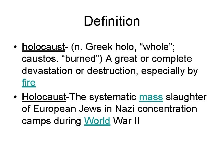 Holocaust Definition holocaust n Greek holo whole caustos