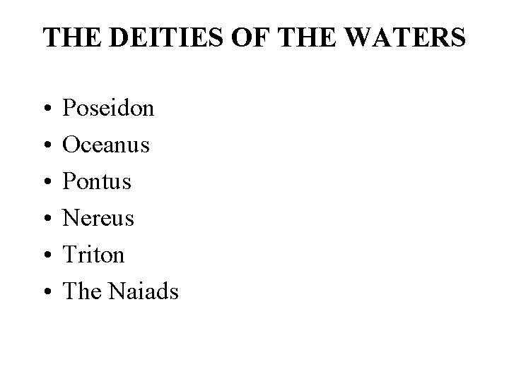 THE DEITIES OF THE WATERS Poseidon Oceanus Pontus