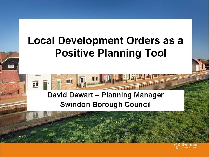 Local Development Orders as a Positive Planning Tool