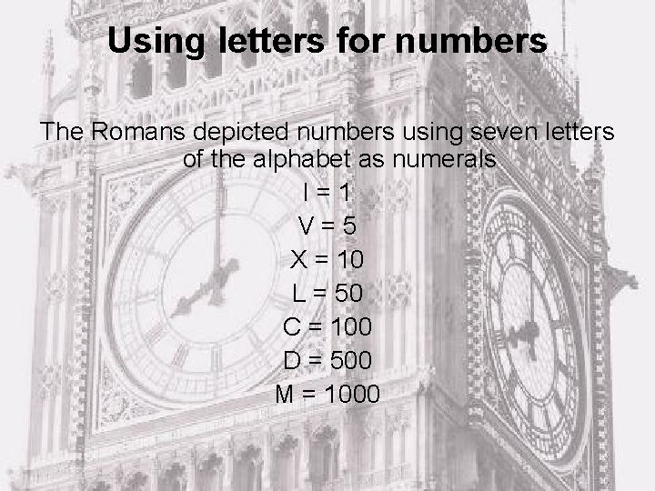 Roman Numerals Using letters for numbers The Romans
