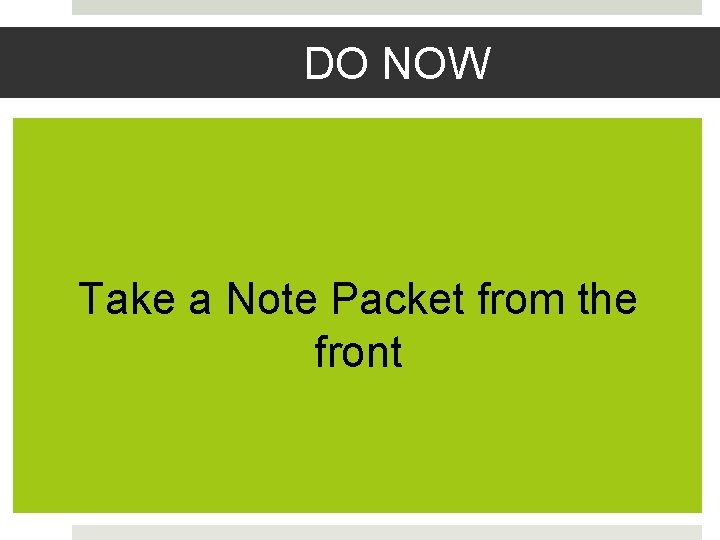 DO NOW Take a Note Packet from the
