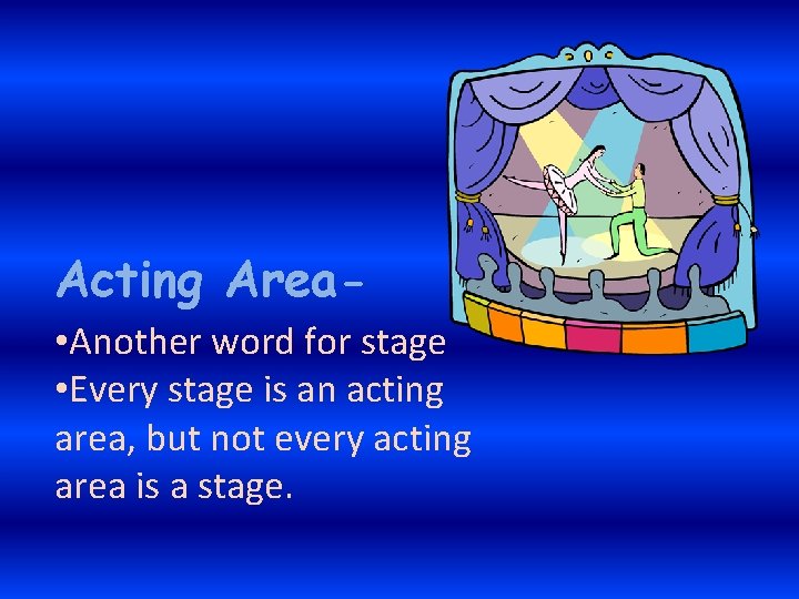 DRAMA VOCABULARY Act To portray a character on