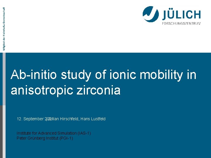 Mitglied der HelmholtzGemeinschaft Abinitio study of ionic mobility