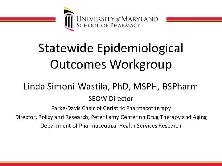 Statewide Epidemiological Outcomes Workgroup Linda SimoniWastila Ph D