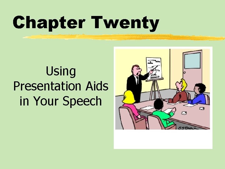 Chapter Twenty Using Presentation Aids in Your Speech