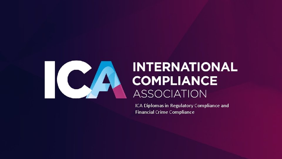 ICA Diplomas in Regulatory Compliance and Financial Crime