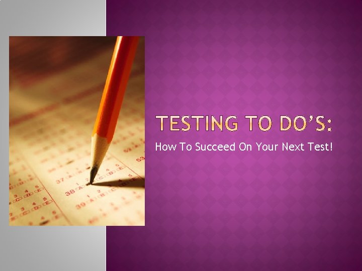 How To Succeed On Your Next Test Find