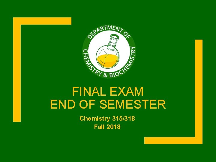 FINAL EXAM END OF SEMESTER Chemistry 315318 Fall