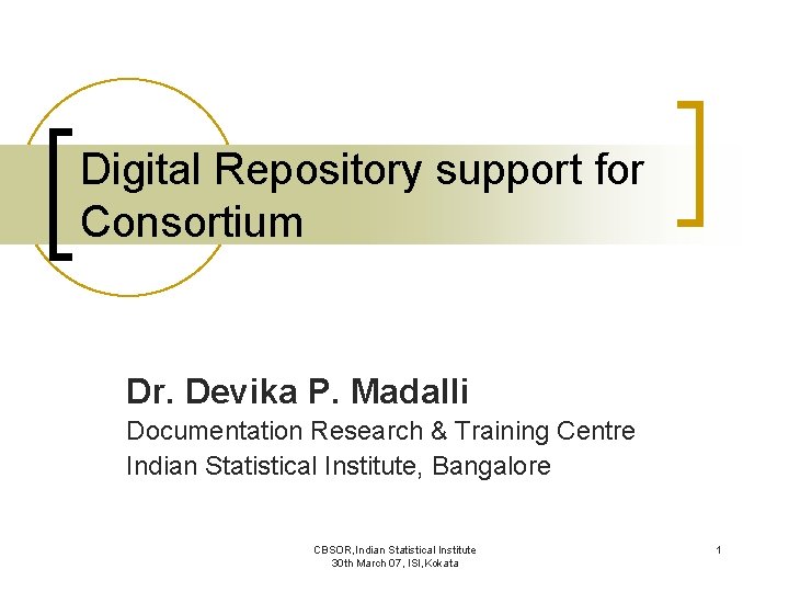 Digital Repository support for Consortium Dr Devika P