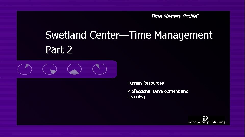 Time Mastery Profile Swetland CenterTime Management Part 2